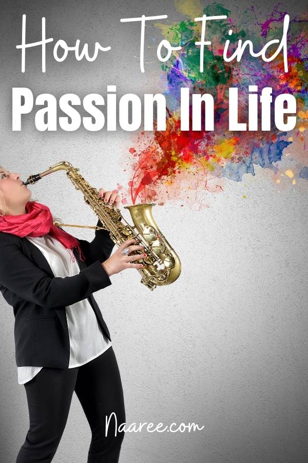 How To Find Your Passion And Live A Life With Purpose And Meaning
