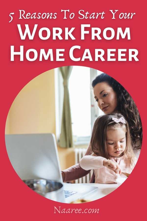 5 Reasons To Start Your Work-From-Home Career