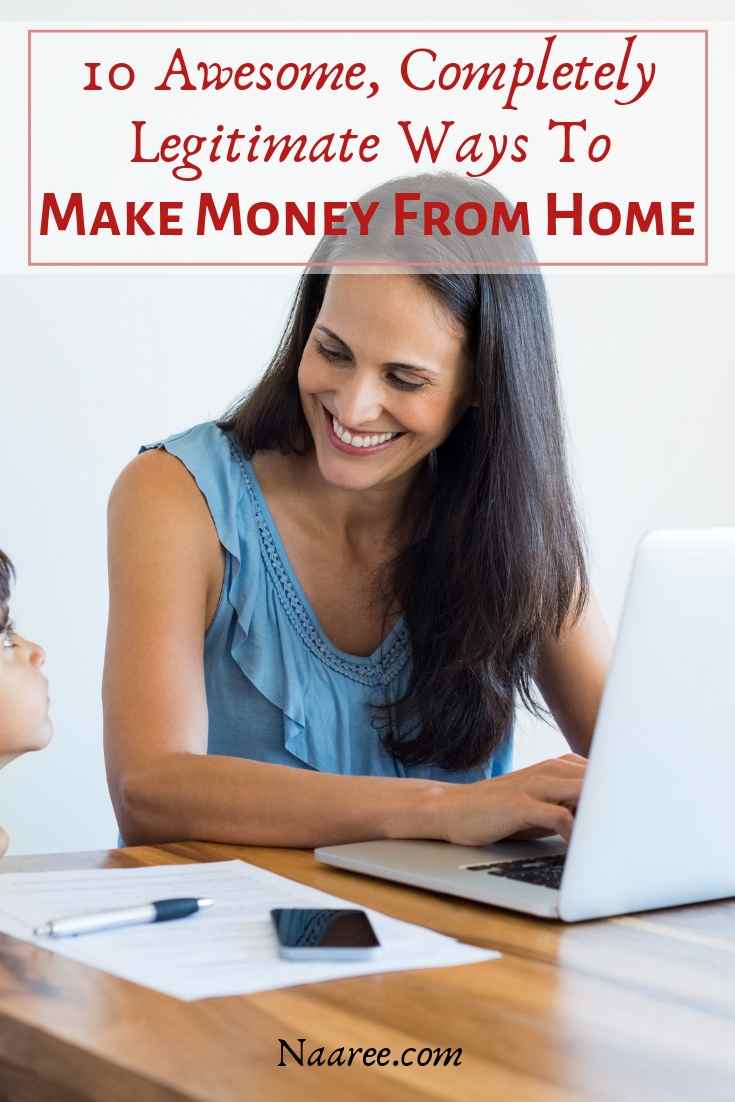 10 Genuine, Legitimate, Real Ways To Make Money From Home