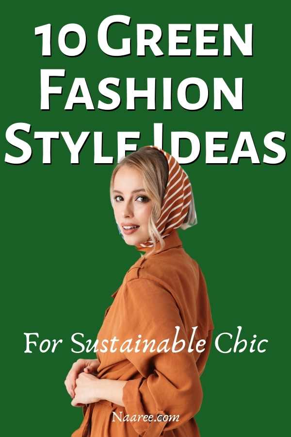 10 Eco-Friendly, Green Fashion Tips For Sustainable Chic